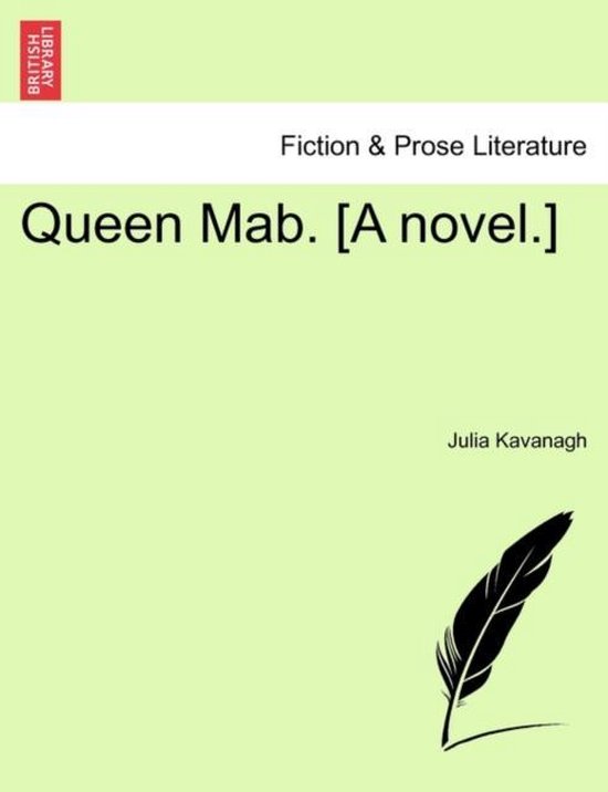 Queen Mab. [A Novel.], Julia Kavanagh | 9781241386146 | Boeken | bol.com