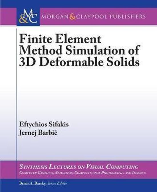Finite Element Simulation of 3D Deformable Solids | 9781627054423 | Eftychios Sifakis... | bol