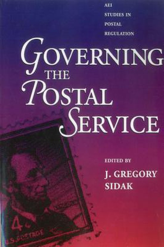 Governing the Postal Service, Gregory J. Sidak | 9780844738932 | Boeken ...