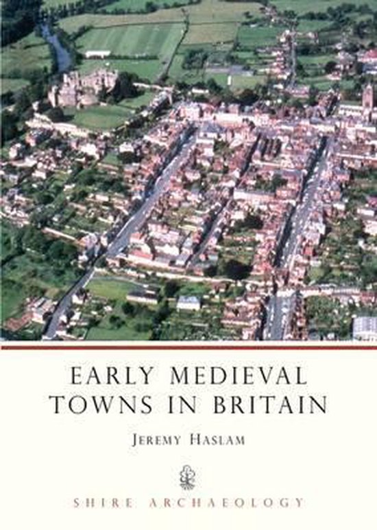 Early Medieval Towns In Britain, Jeremy Haslam | 9780852637586 | Boeken ...
