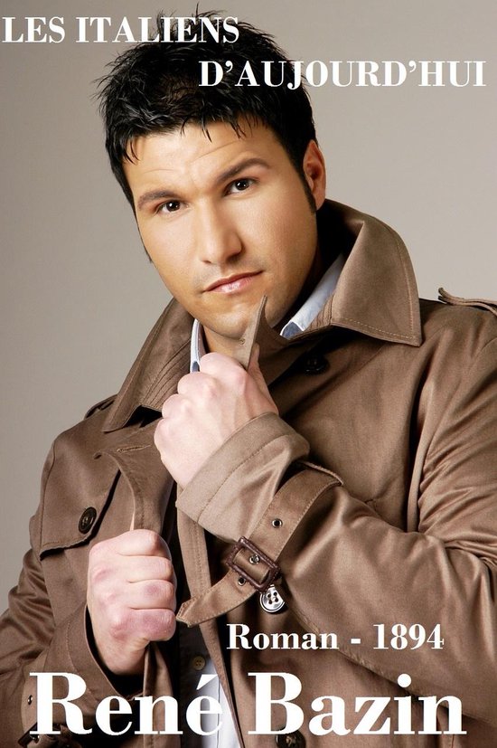 Oeuvres de René Bazin - LES ITALIENS D’AUJOURD’HUI (ebook), Rene Bazin ...