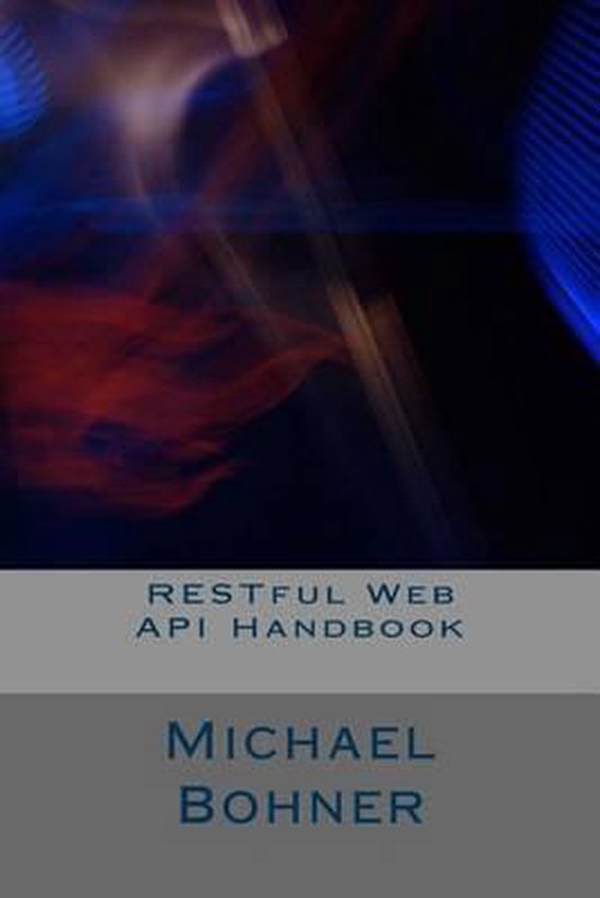 RESTful Web API Handbook | 9781522752790 | Michael Bohner | Boeken ...