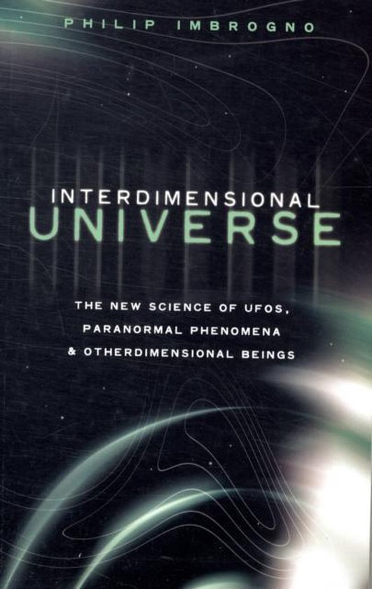 Interdimensional Universe, Philip J. Imbrogno | 9780738713472 | Boeken ...