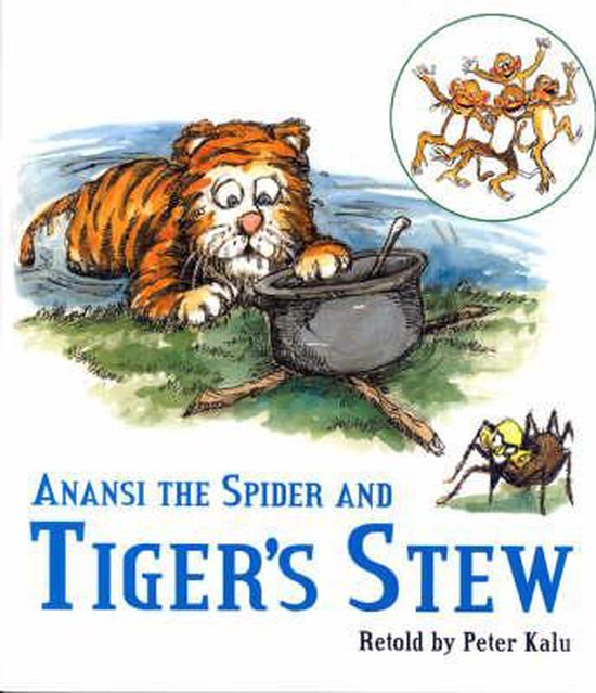Anansi The Spider And Tiger's Stew, Peter Kalu | 9780955253911 | Boeken ...