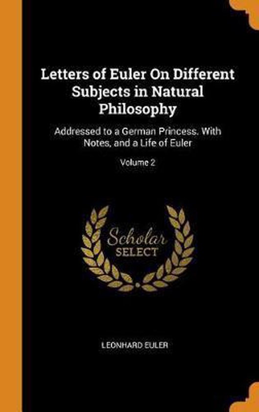 Letters of Euler on Different Subjects in Natural Philosophy, Leonhard ...