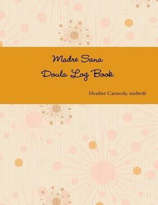 Madre Sana Doula Log Book | 9781534676282 | Heather Carmody Dem ...