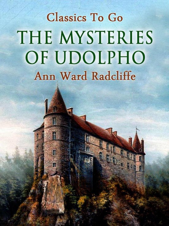 Classics To Go - The Mysteries of Udolpho (ebook), Ann Ward Radcliffe ...