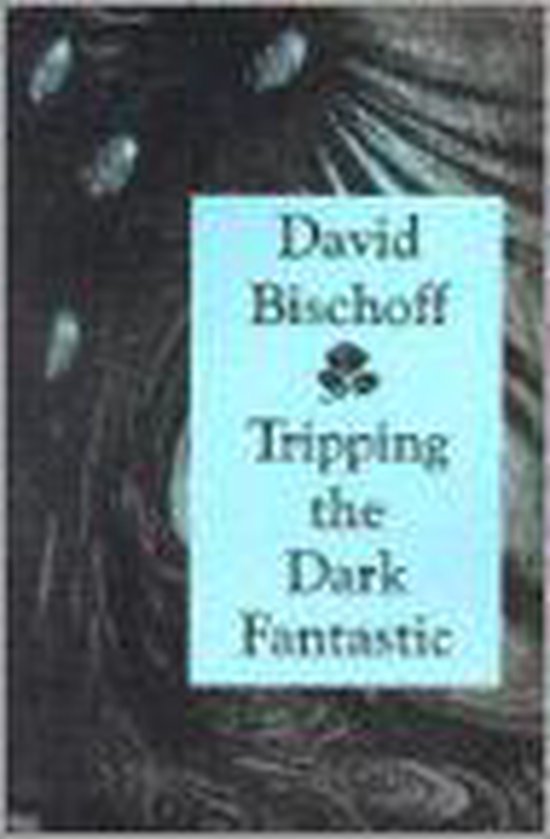 Tripping The Dark Fantastic, David Bischoff | 9781587151354 | Boeken | bol