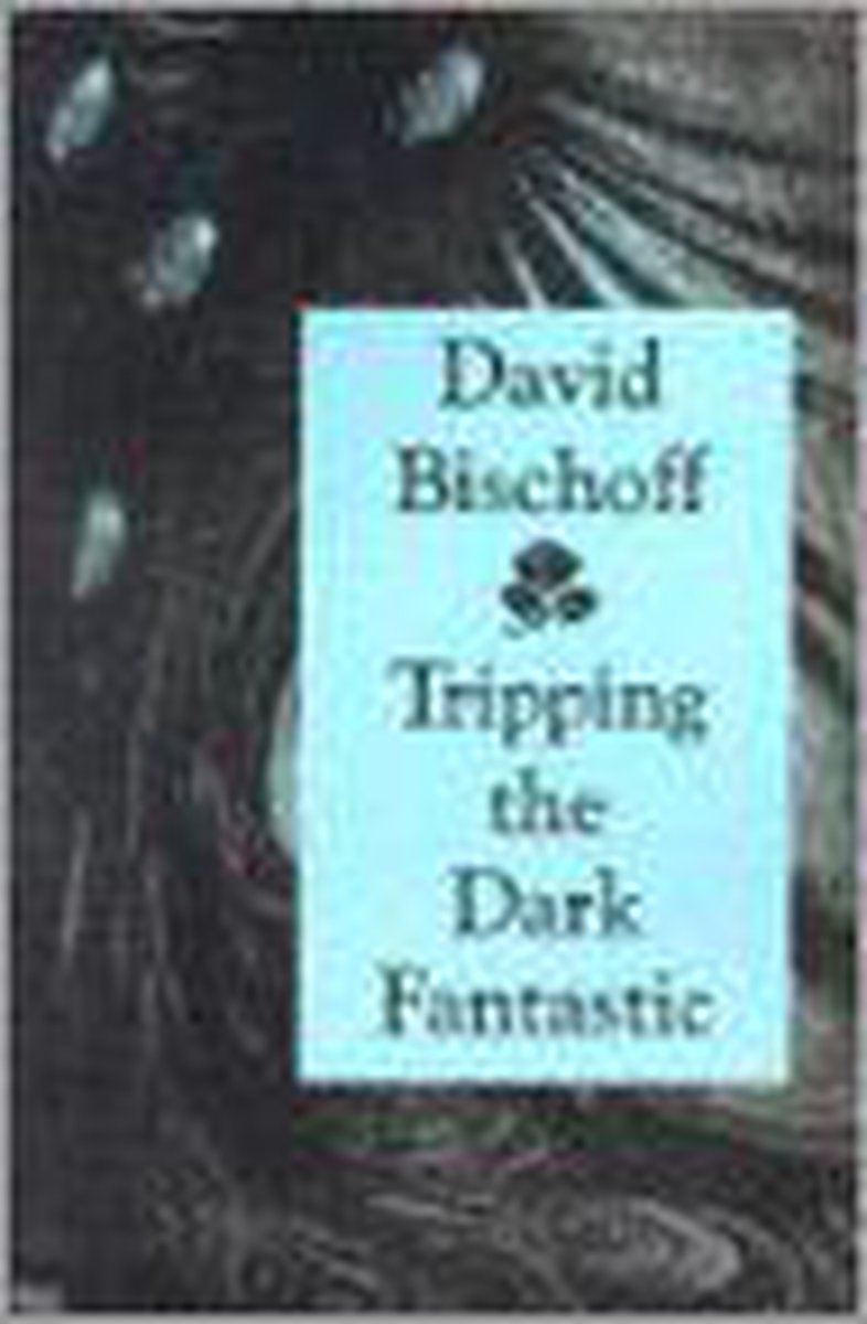 Tripping The Dark Fantastic, David Bischoff | 9781587151354 | Boeken | bol
