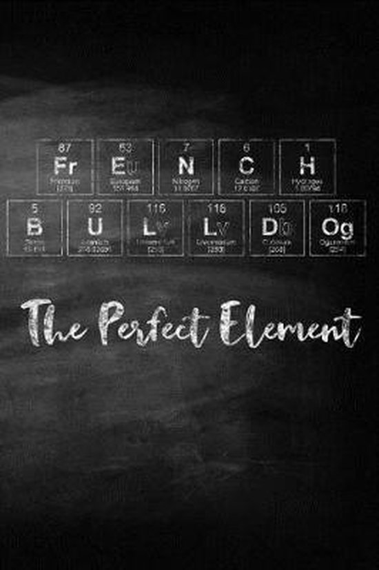 French Bulldog the Perfect Element, Elements Journals | 9781093673418 ...