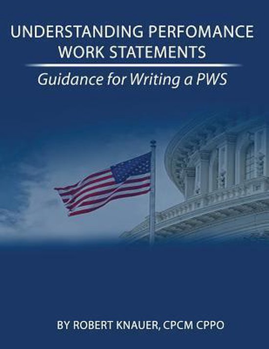 Understanding Performance Work Statements, Robert K Knauer ...