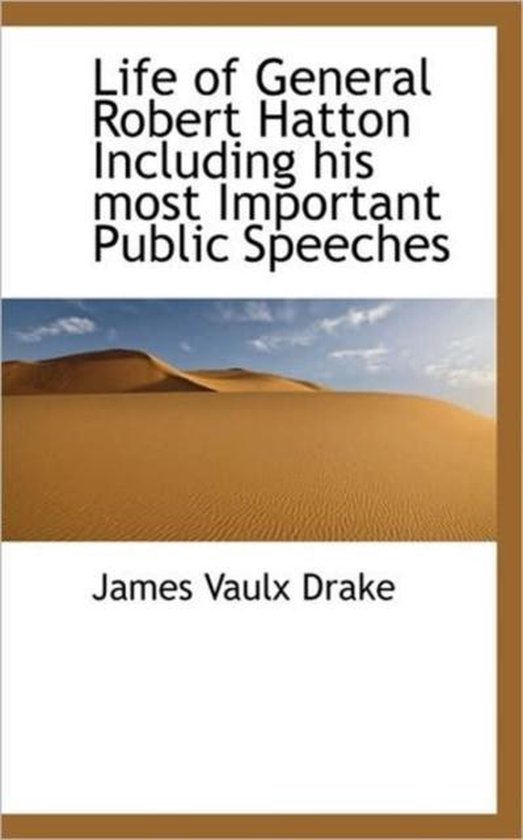 Life of General Robert Hatton Including His Most Important Public ...