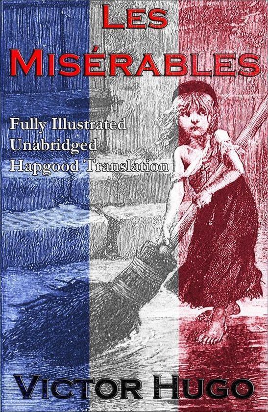Les Miserables (Fully Illustrated Unabridged Hapgood Translation ...