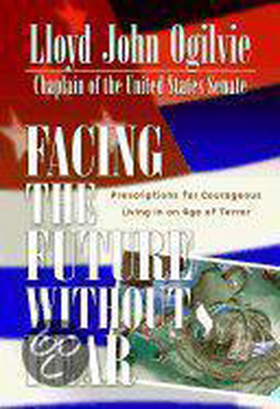 Facing the Future Without Fear, Lloyd J. Ogilvie | 9781569553268 | Boeken | bol.com
