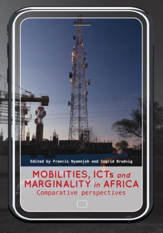 Mobilities, ICTs and marginality in Africa, Francis Nyamnjoh ...