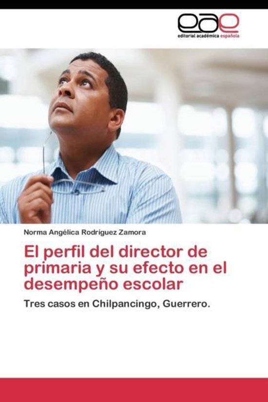 El perfil del director de primaria y su efecto en el desempeño escolar ...