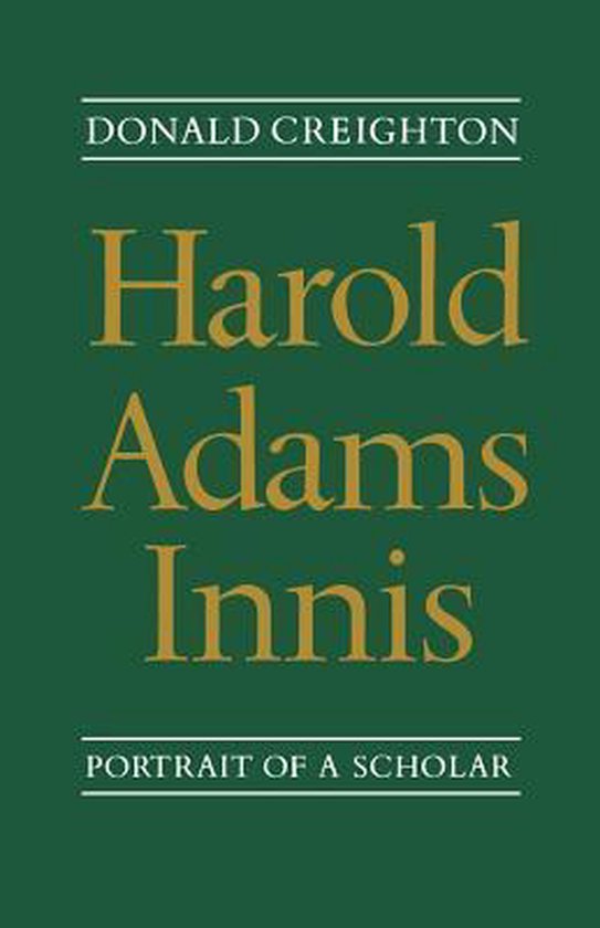 Harold Adams Innis | 9780802063298 | Donald Grant Creighton | Boeken ...