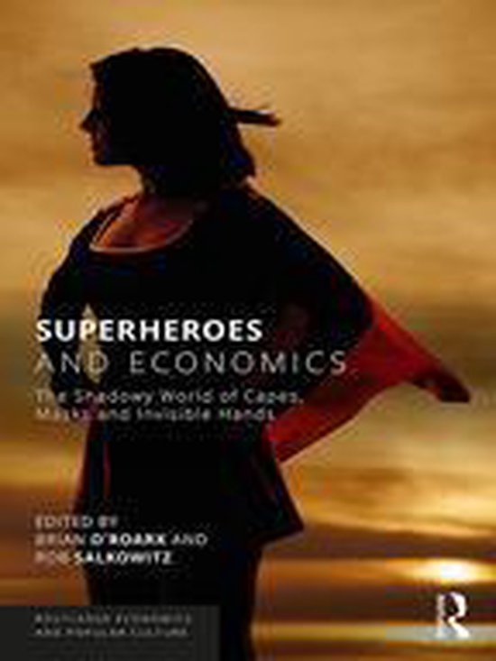 Routledge Economics and Popular Culture Series - Superheroes and ...