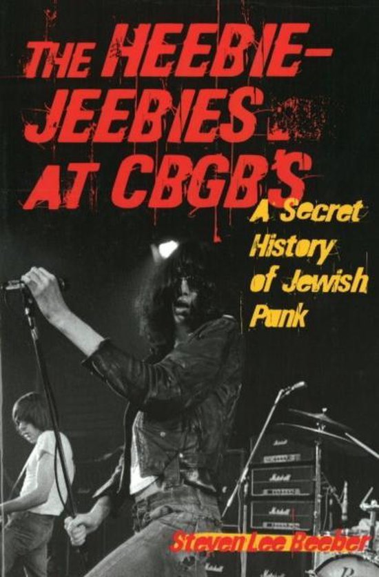 The Heebie-Jeebies at CBGB's, Steven Lee Beeber | 9781556527616 ...
