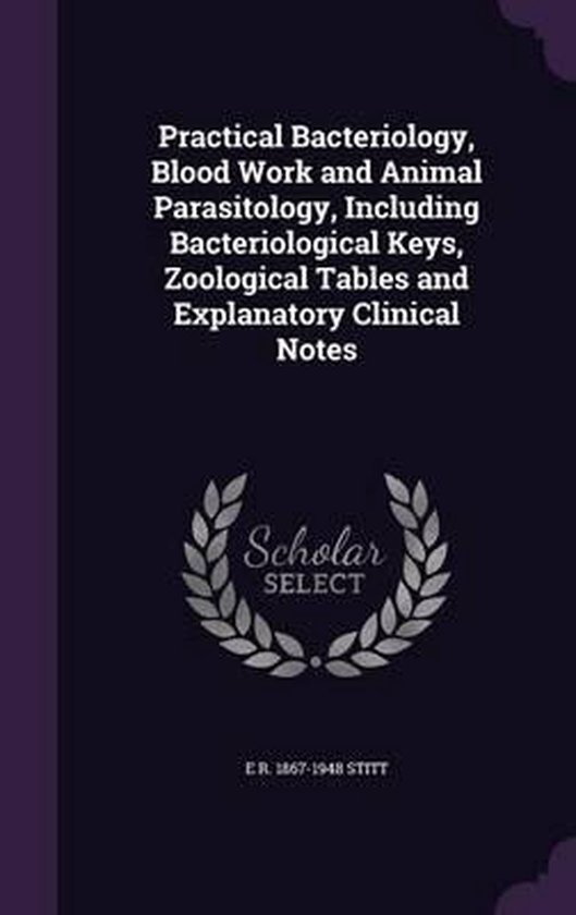Practical Bacteriology, Blood Work and Animal Parasitology, Including ...
