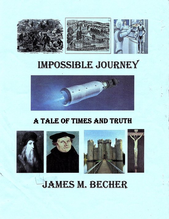 Impossible Journey, A Tale of Times and Truth (ebook), James M. Becher ...