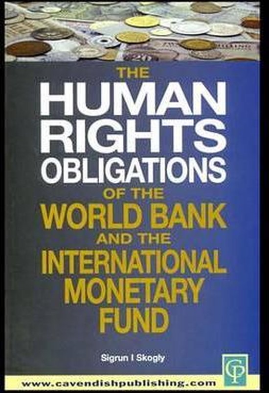 Human Rights Obligations of the World Bank and the IMF (ebook), Skogly ...
