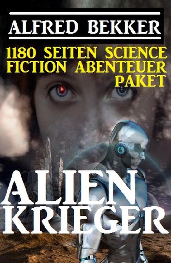 Alfred Bekker präsentiert 31 - 1180 Seiten Alfred Bekker Science ...