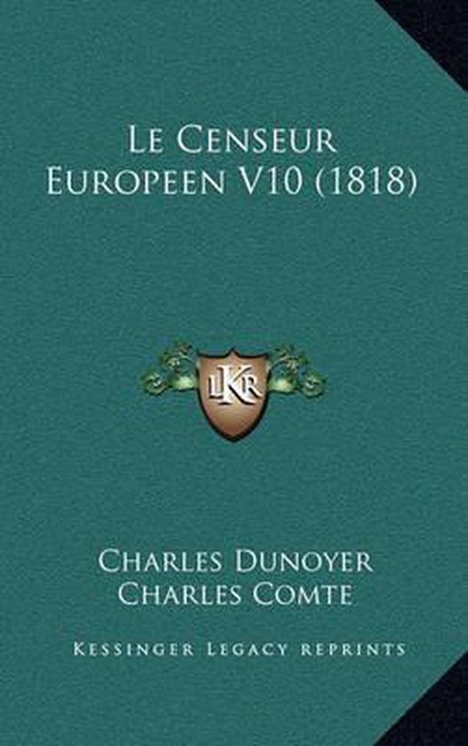 Le Censeur Europeen V10 (1818), Charles Dunoyer | 9781167902857 ...