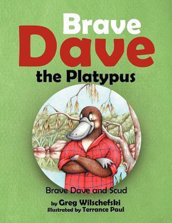 Brave Dave the Platypus, Greg Wilschefski | 9781465300713 | Boeken ...