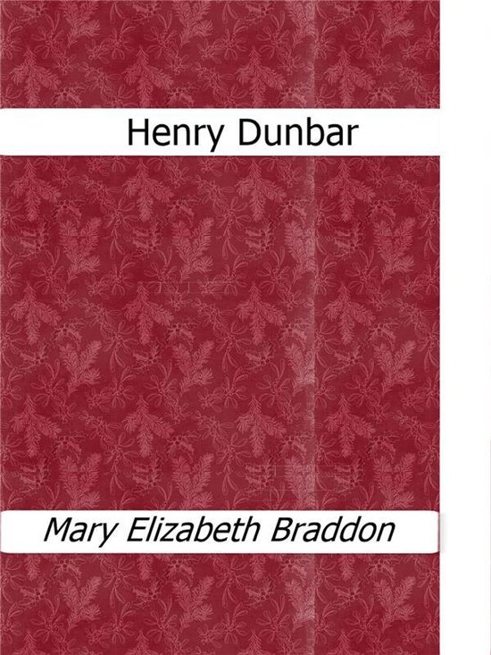 Henry Dunbar (ebook), M E Braddon | 9788822877154 | Boeken | bol