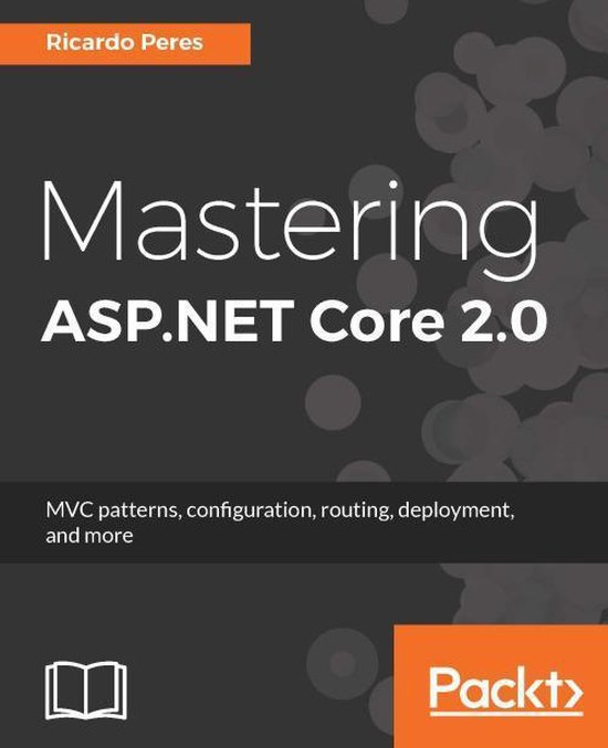 Mastering ASP.NET Core 2.0 (ebook), Ricardo Peres | 9781787289307 ... Mastering ASP.NET Core 2.0 (ebook), Ricardo Peres | 9781787289307 ...