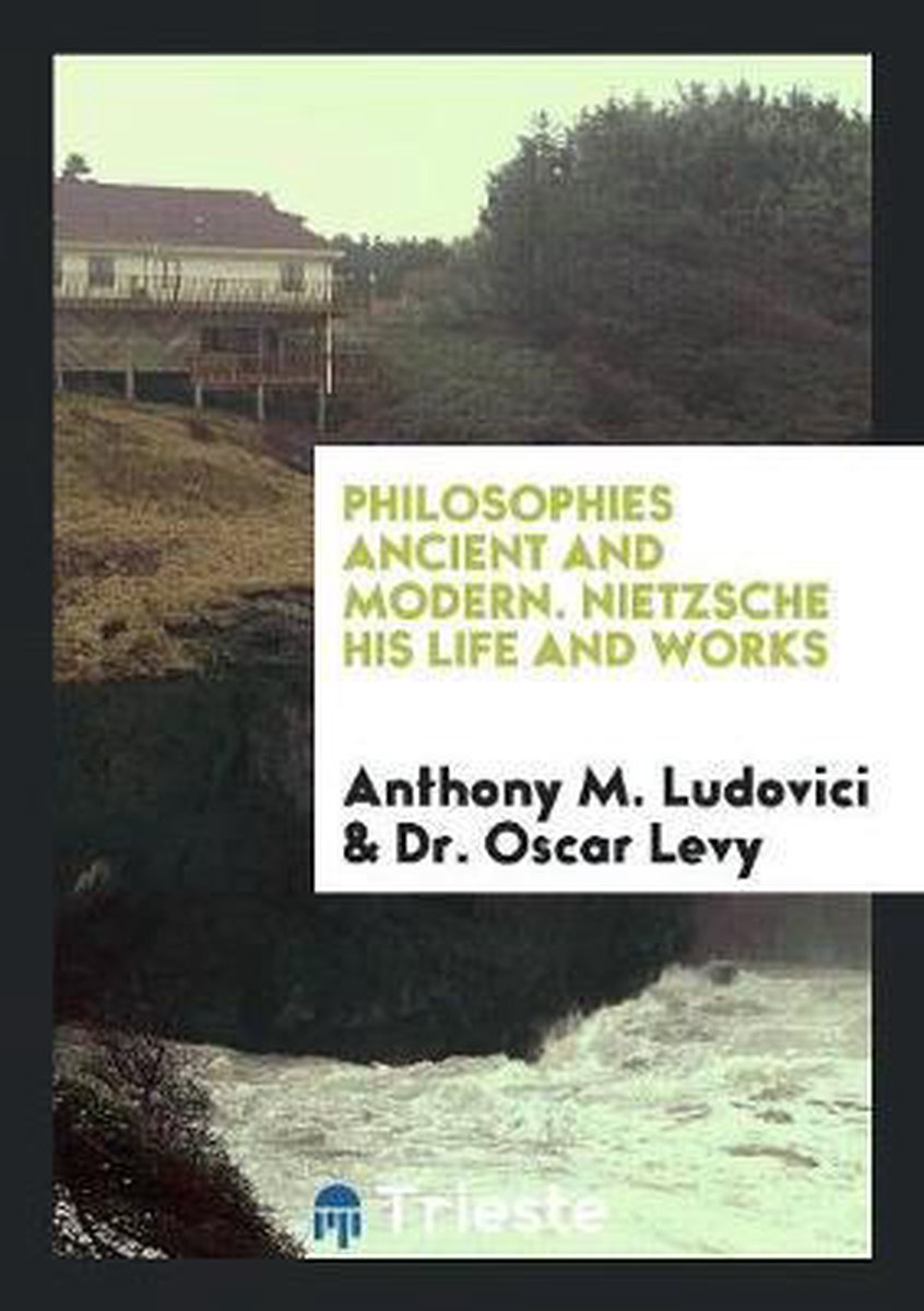 Nietzsche, His Life and Works, Anthony M Ludovici | 9780649032839 ...