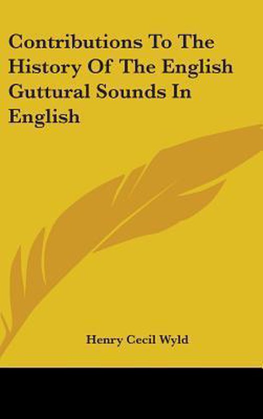Contributions to the History of the English Guttural Sounds in English ...