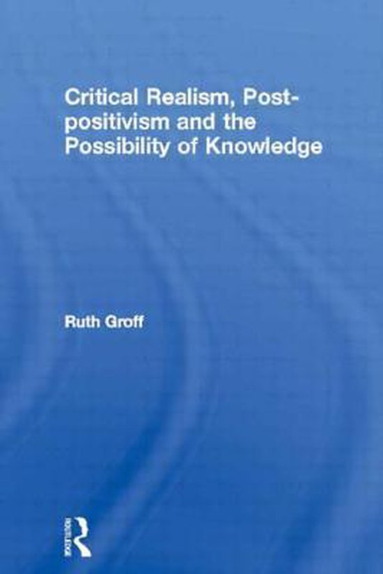 Critical Realism, Post-positivism and the Possibility of Knowledge ...