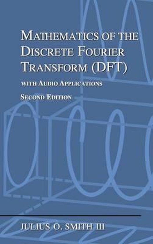 Mathematics of the Discrete Fourier Tran Sform DFT with Audio Applications |... | bol