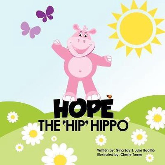 Hope the Hip Hippo, Gina Jay & Julie Beattie | 9781460200629 | Boeken | bol