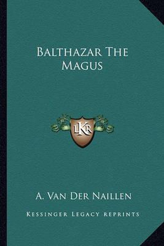 Balthazar the Magus, A Van Der Naillen | 9781162932743 | Boeken | bol