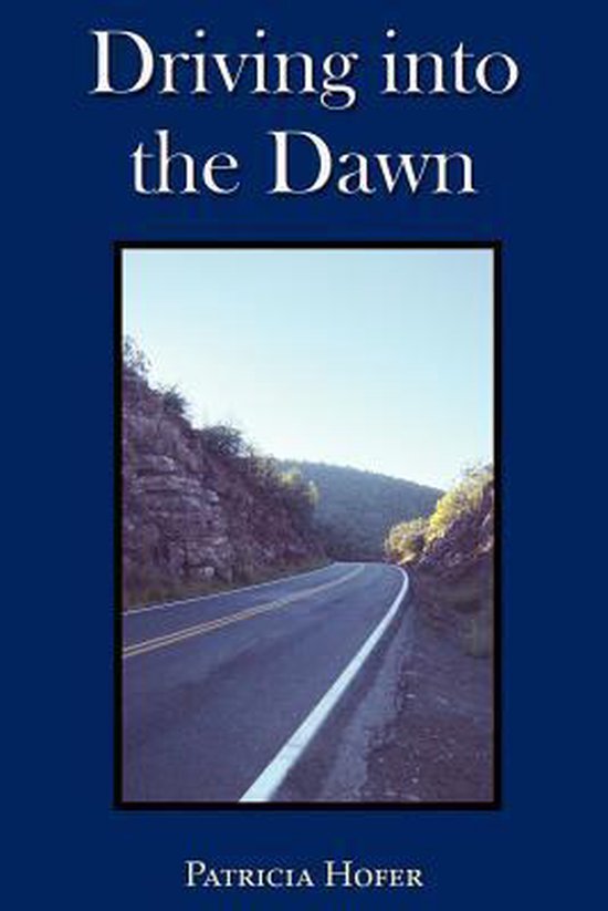 Driving into the Dawn | 9781587368745 | Patricia Hofer | Boeken | bol.com
