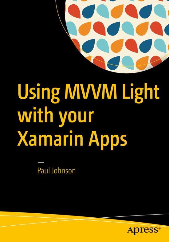 Using MVVM Light with your Xamarin Apps (ebook), Paul Johnson | 9781484224755 | Boeken | bol.com