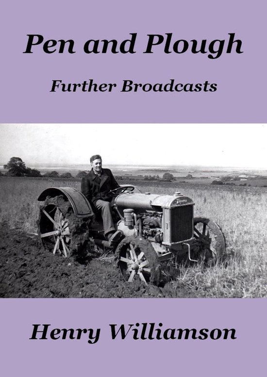 Henry Williamson Collections 16 - Pen and Plough: Further Broadcasts ...