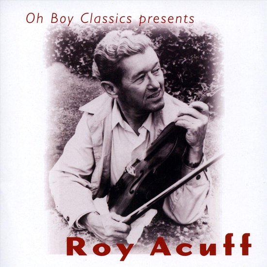 Oh Boy Classics Presents: Roy Acuff, Roy Acuff | CD (album) | Muziek | bol