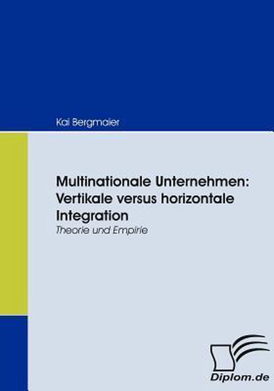 Multinationale Unternehmen: Vertikale Versus Horizontale Integration ...