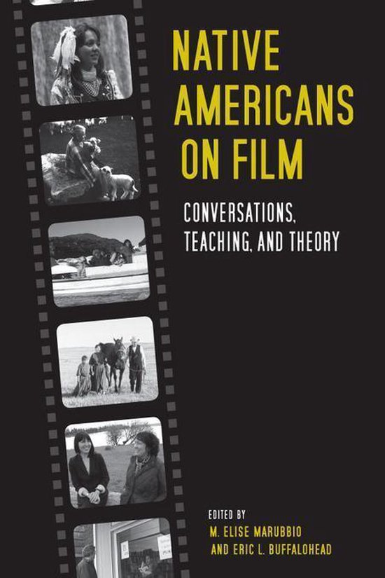 Native Americans on Film: Conversations, Teaching, and Theory (ebook), M. Elise... | bol.com