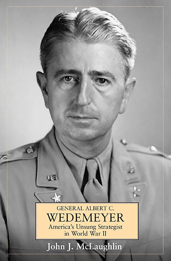 General Albert C. Wedemeyer (ebook), John J. Mclaughlin | 9781480406612 ...