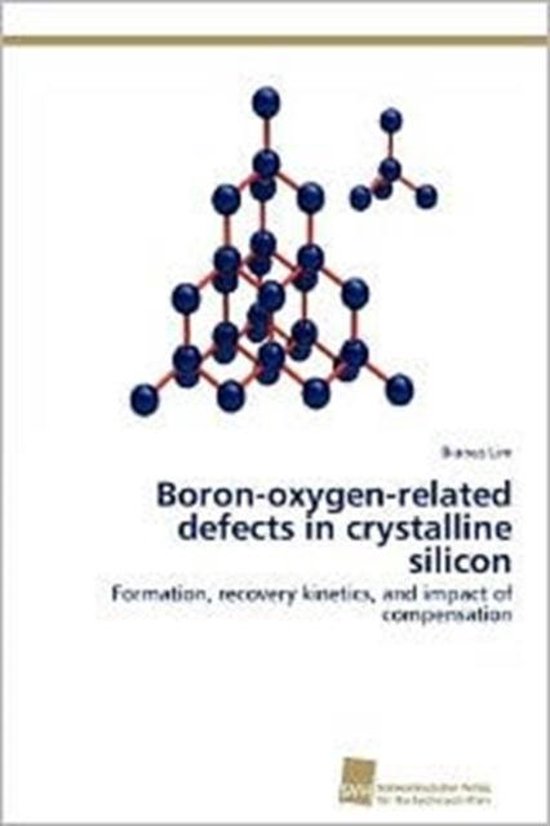 Boron-oxygen-related defects in crystalline silicon, Lim Bianca ...