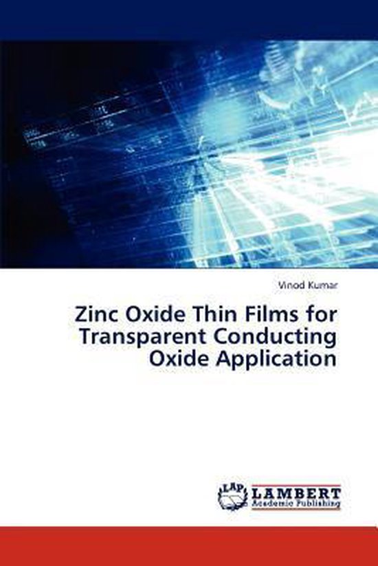 Zinc Oxide Thin Films for Transparent Conducting Oxide Application, Kumar Vinod |... | bol.com