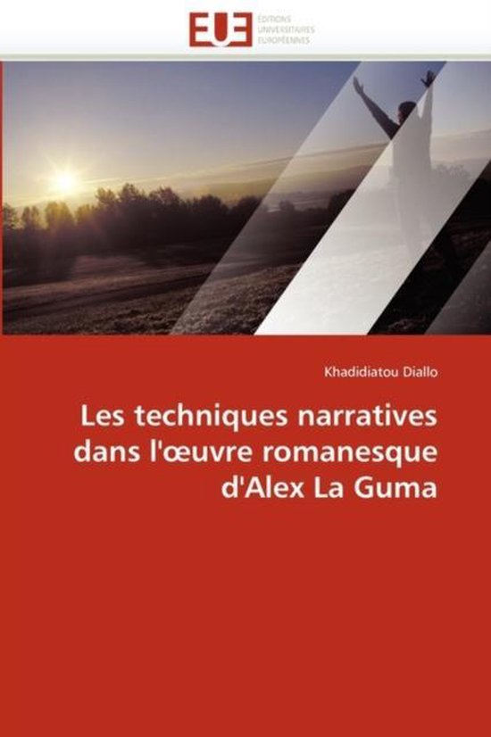 Les techniques narratives dans l'oeuvre romanesque d'Alex La Guma ...