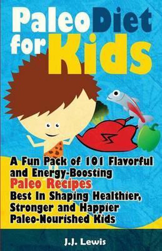 Paleo Diet For Kids, J J Lewis | 9781508534594 | Boeken | bol.com