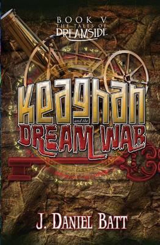 Keaghan and the Dream War, J Daniel Batt | 9780991281398 | Boeken | bol.com