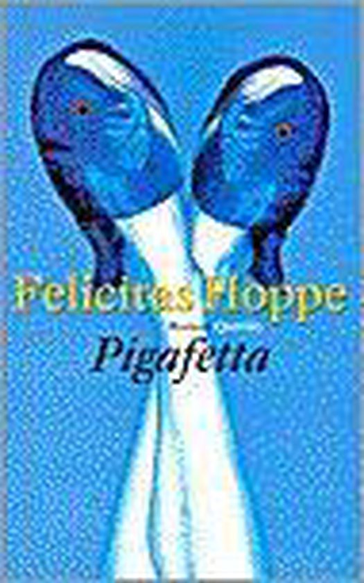 Pigafetta, Felicitas Hoppe | 9789021466835 | Boeken | bol.com